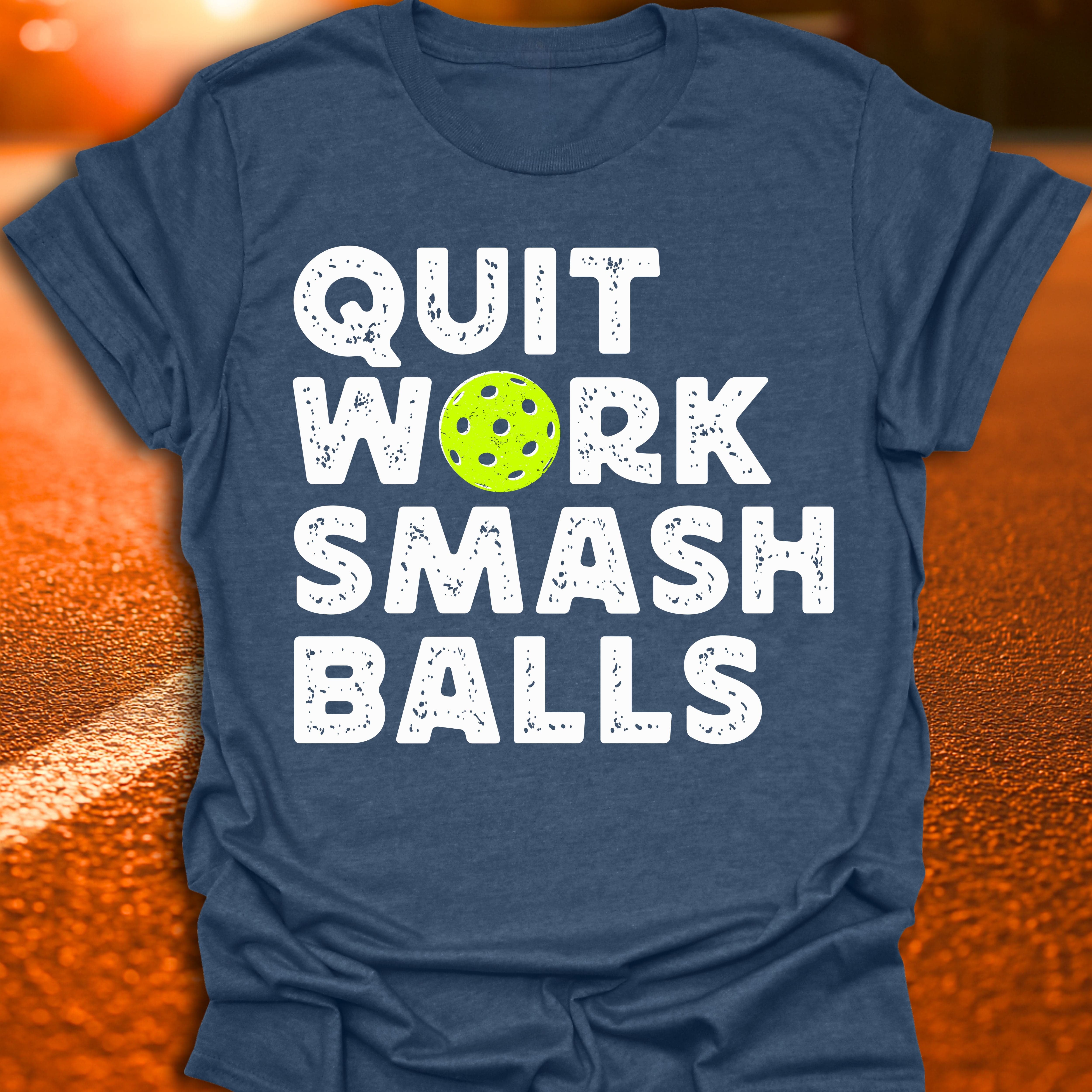 Quit Work Smash Balls Pickleball T-Shirt – DillyPop Pickleball