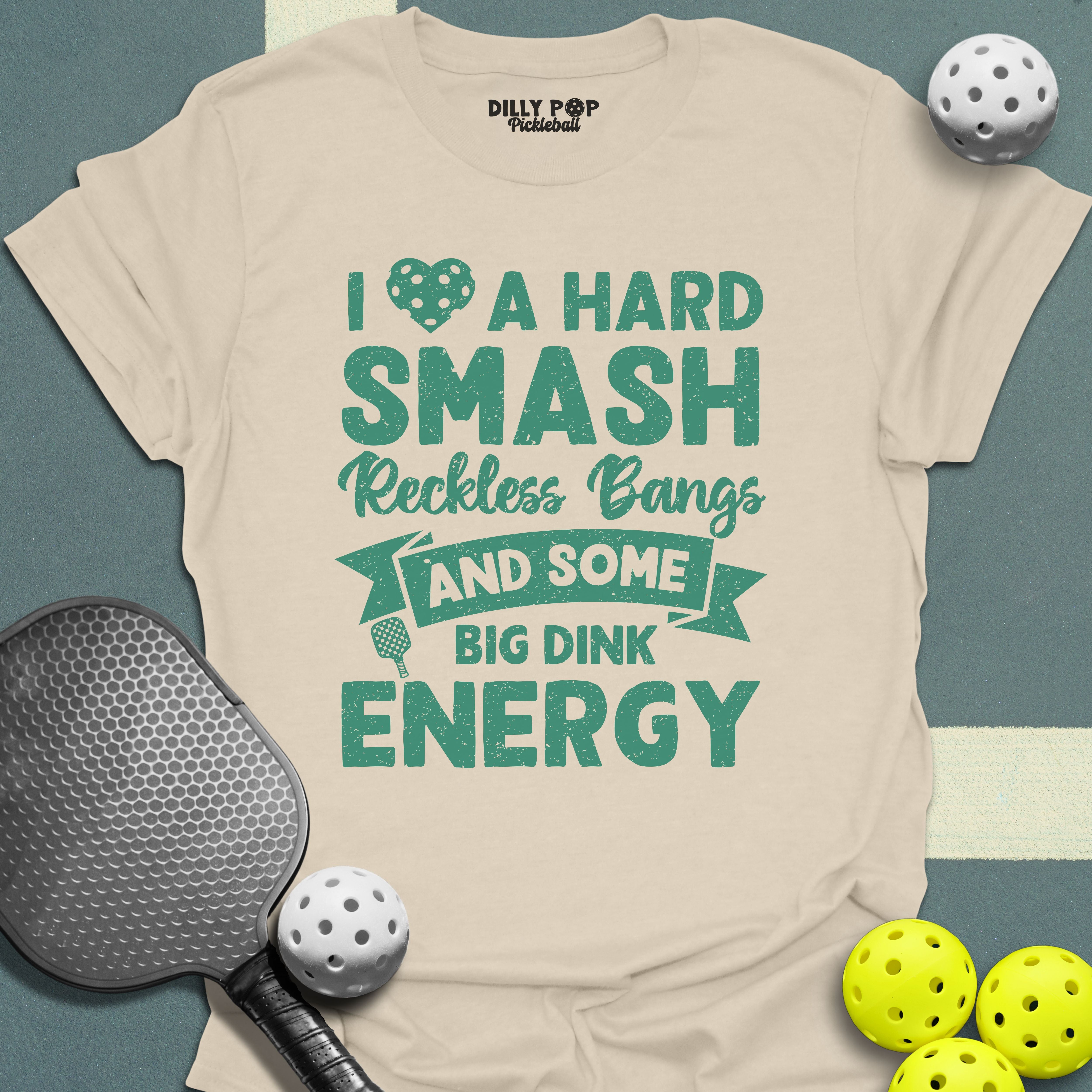 I Love A Hard Smash, Reckless Bangs And Some Big Dink Energy T-Shirt ...